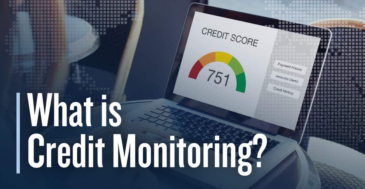 What is Credit Monitoring? How to Safeguard Your Credit Reports & Scores