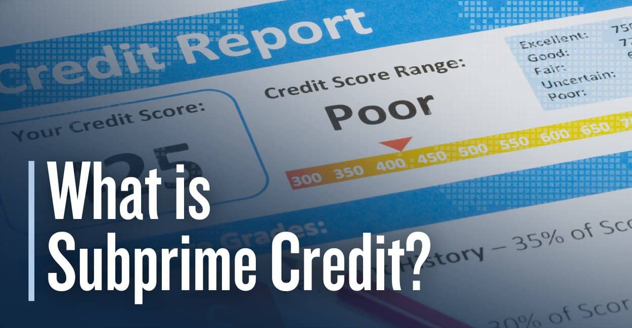 What is Subprime Credit? How Credit Card Issuers Evaluate Consumer Risk