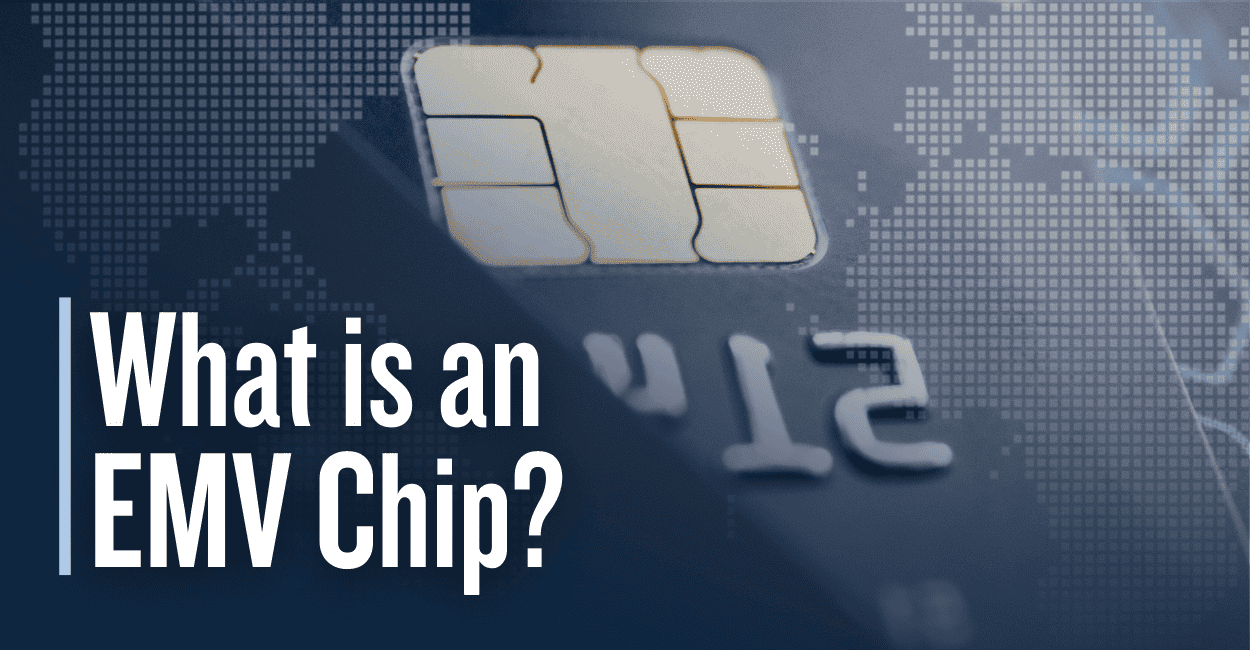What is an EMV Chip? A Guide to the Credit and Debit Card Security Feature