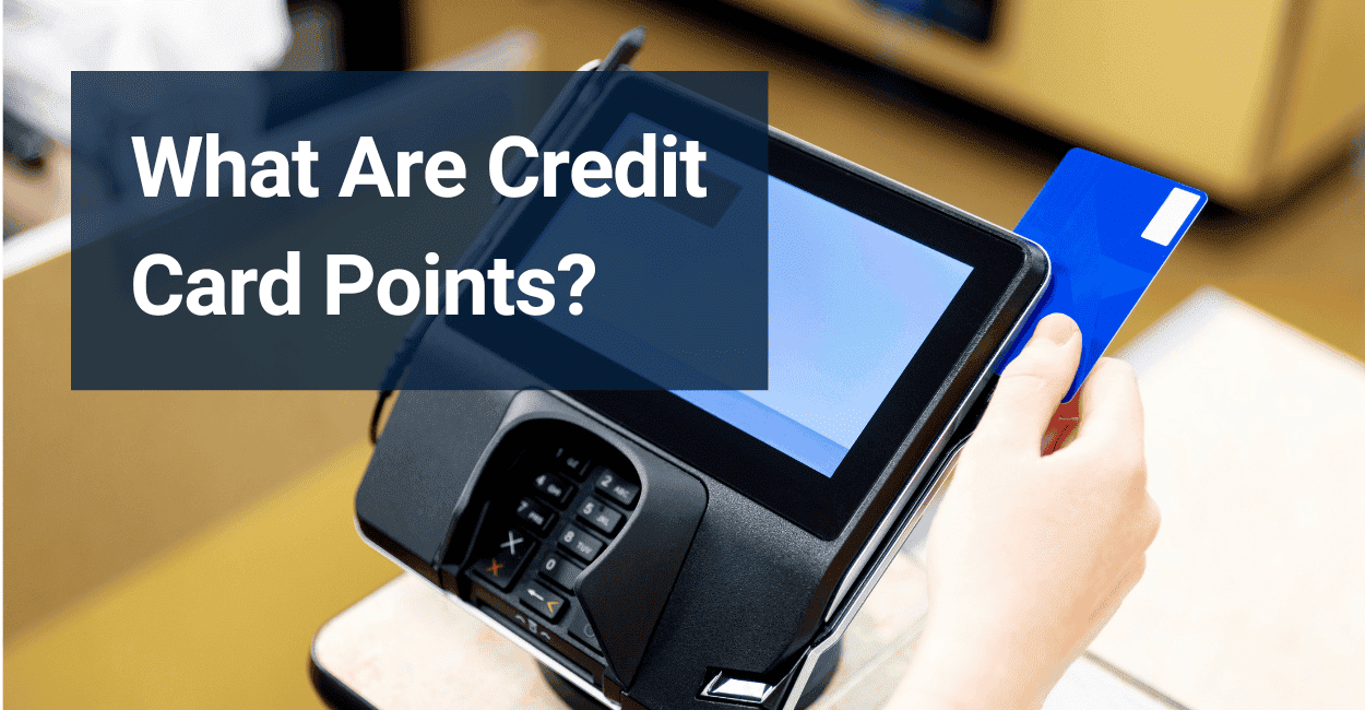 What Are Credit Card Points? Everything You Need to Know About Earning ...