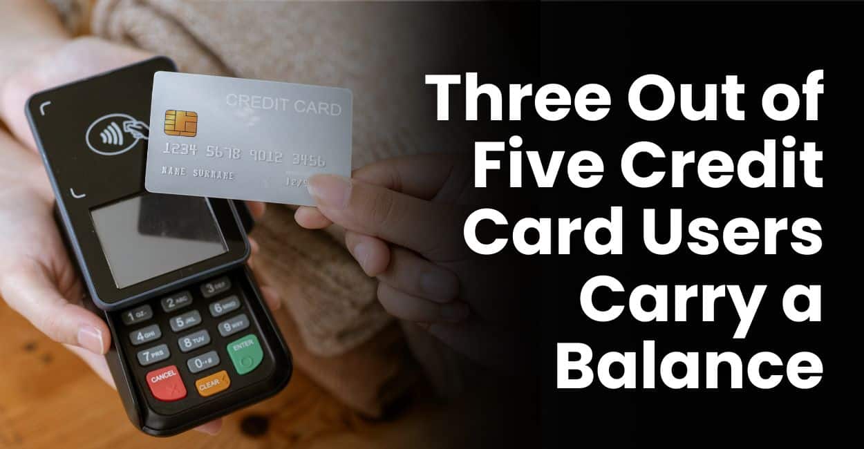 Despite High Interest Rates, 60% of Credit Card Users Carry a Balance ...