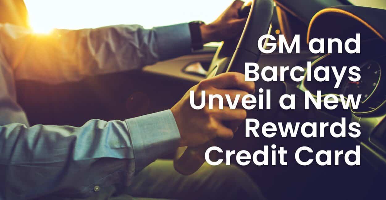 General Motors and Barclays Team Up to Unveil a New Co-Branded Rewards ...