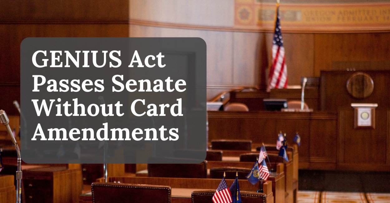GENIUS Act Clears Senate Without Credit Card Competition or Rate Cap ...