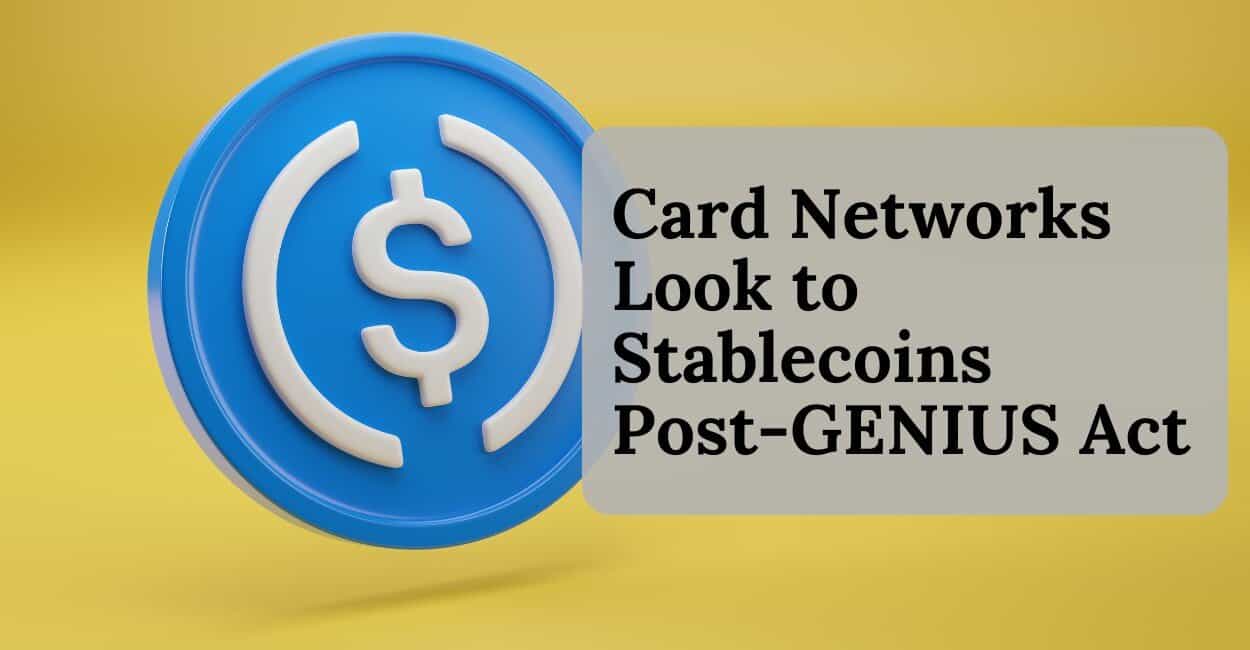 Card Networks See Opportunity in Stablecoins as Trump Signs GENIUS Act