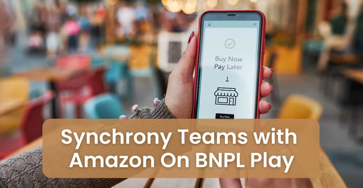 Synchrony’s BNPL Play with Amazon Highlights How Innovation Can Help ...