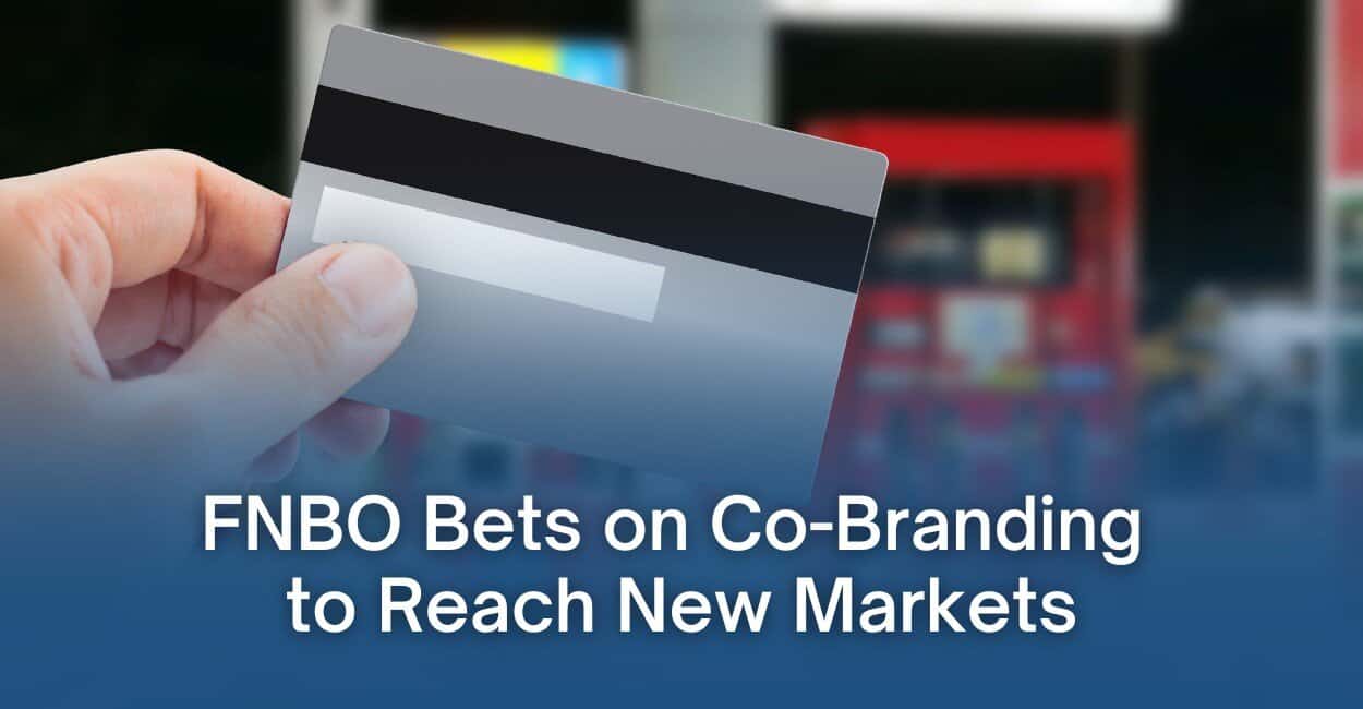 FNBO’s New Credit Card Reveals How Co-Branding Strategies Can Help Issuers Tap Into New Markets