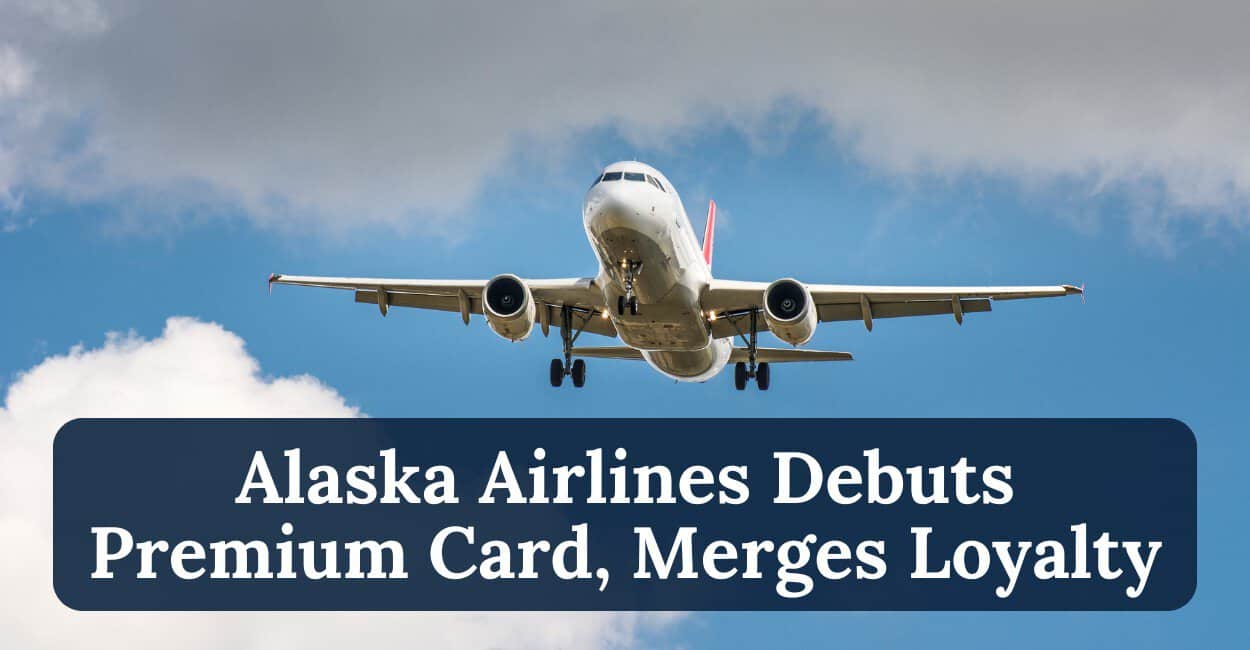 Alaska Airlines Unveils a New Premium Card and a Joint Loyalty Program ...