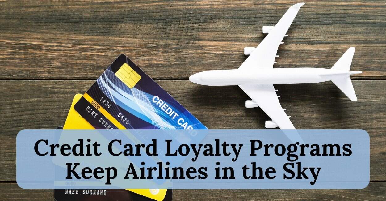 Loyalty Programs Help Keep Airlines in the Sky — and Credit Card ...