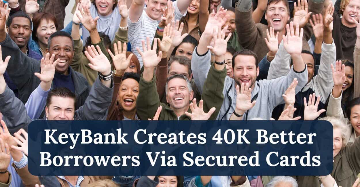 KeyBank Creates 40K Better Borrowers Via Secured Cards