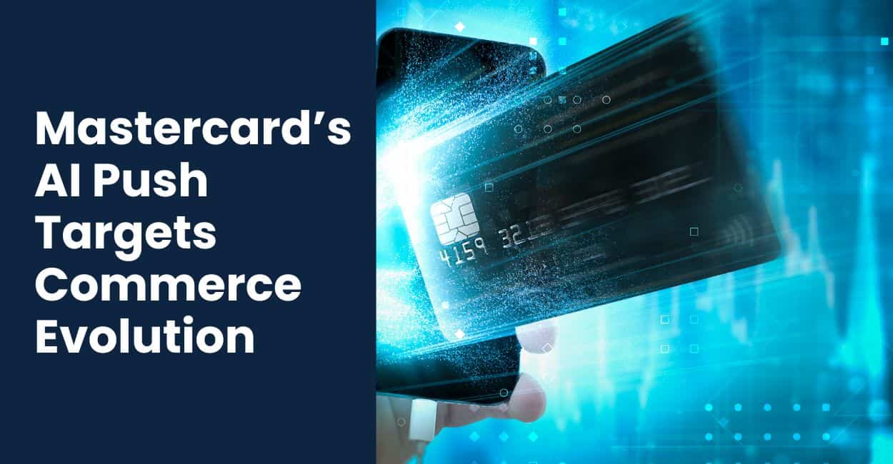Mastercard Bets on AI-Powered Payments to Power the Future of Commerce