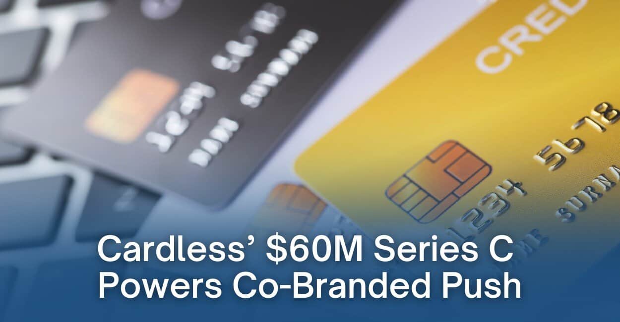 Cardless Challenges Banks’ Grip on Co-Branded Cards With $60M Round