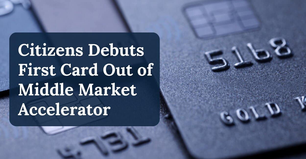 Citizens Debuts First Card Out of Mastercard’s Middle Market ...