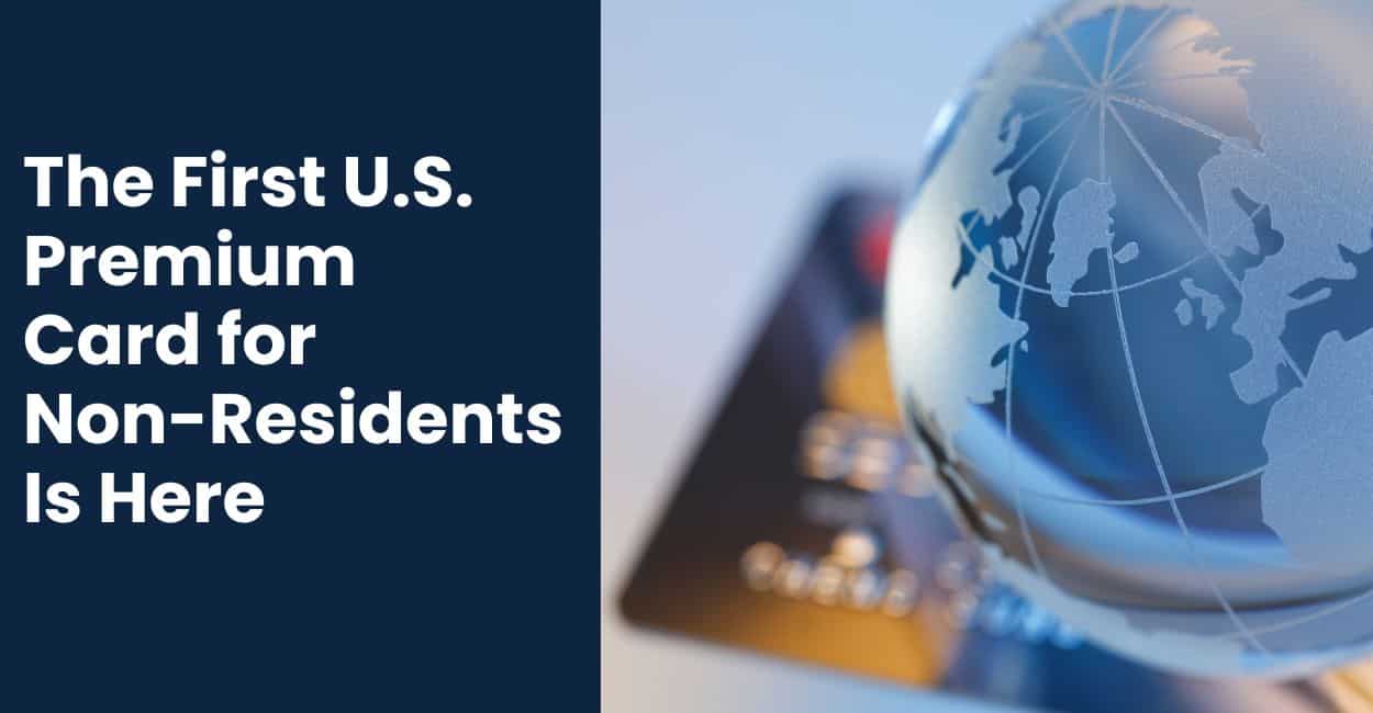 The First U.S. Premium Credit Card for Non-Residents Is Here