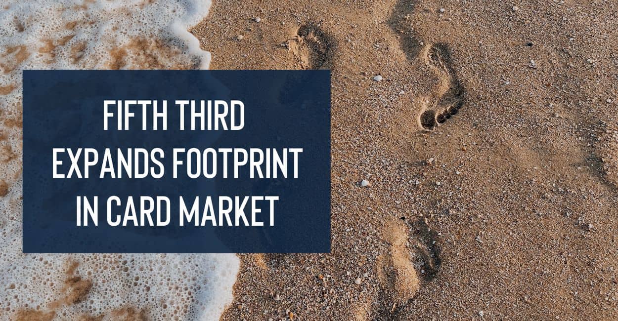 Credit Card Competition Heats Up as Fifth Third Goes Coast to Coast With Comerica Acquisition