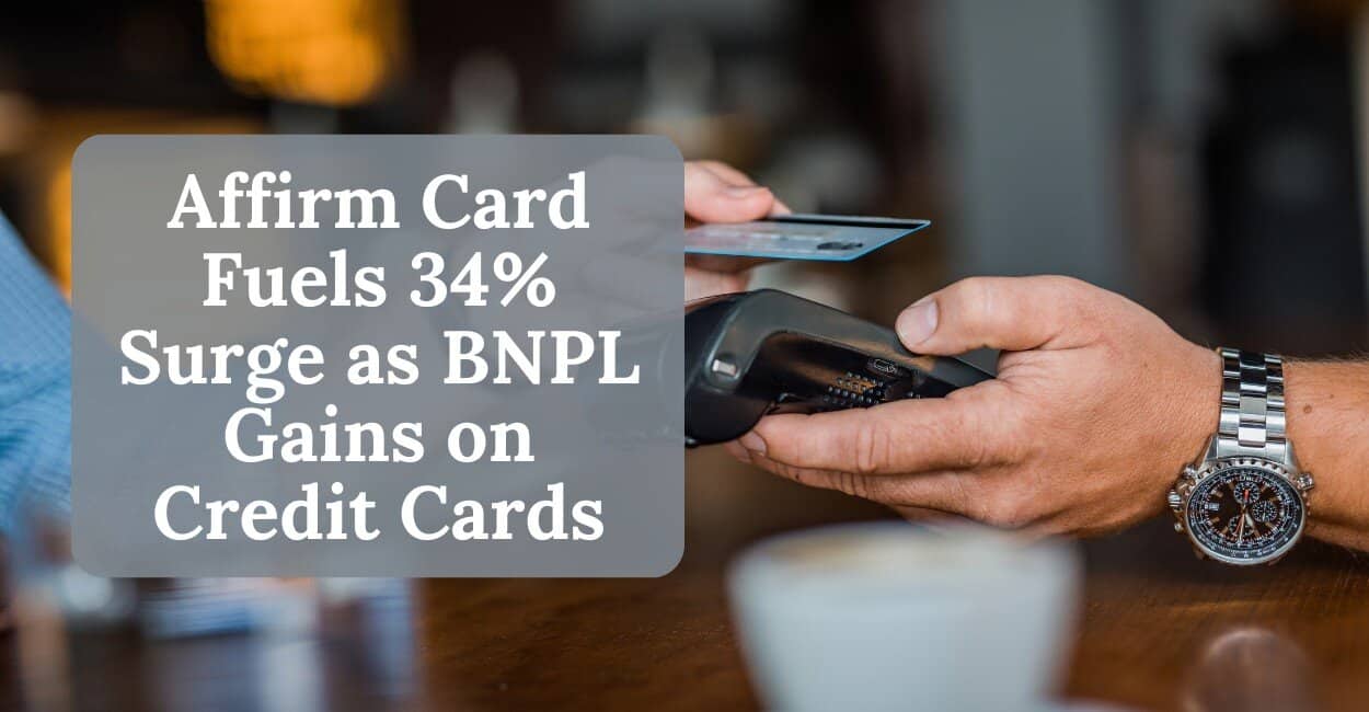Affirm’s Debit Card Fuels 34% Revenue Surge as BNPL Gains Ground on ...