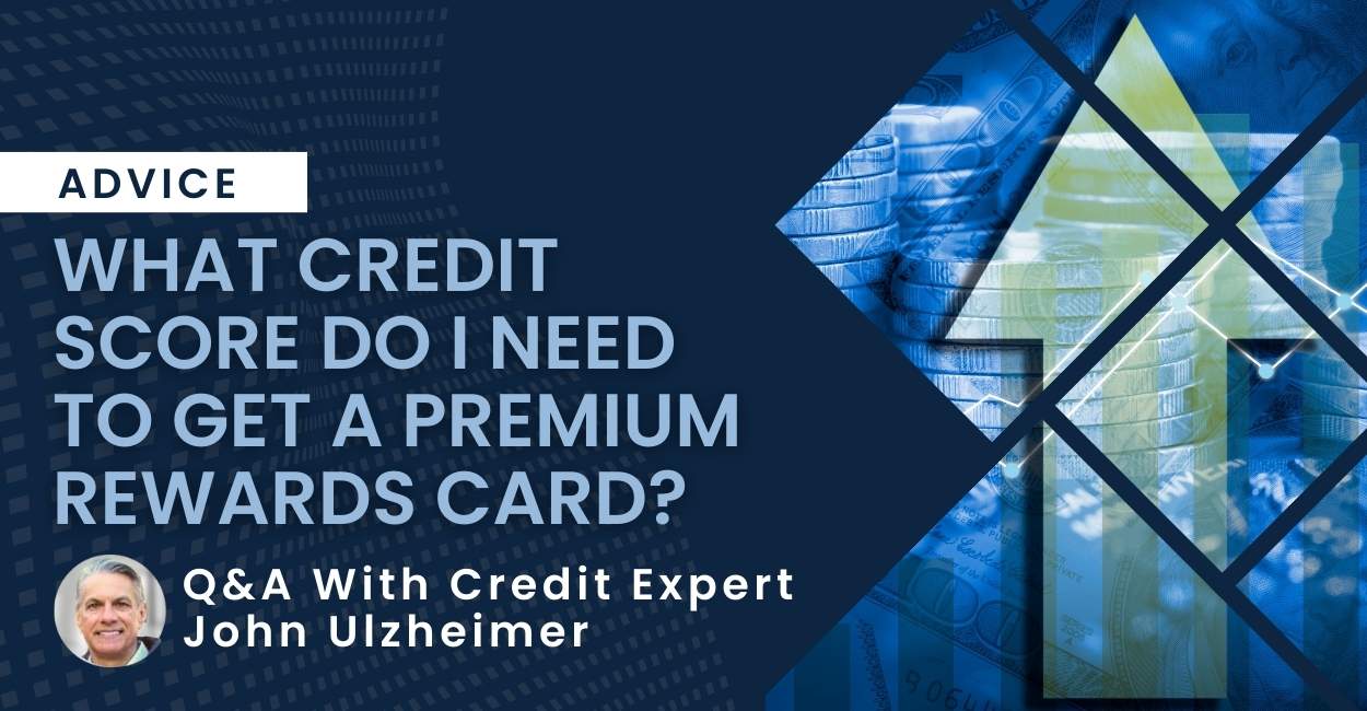 What Credit Score Do I Need to Get Approved For a Premium Rewards ...
