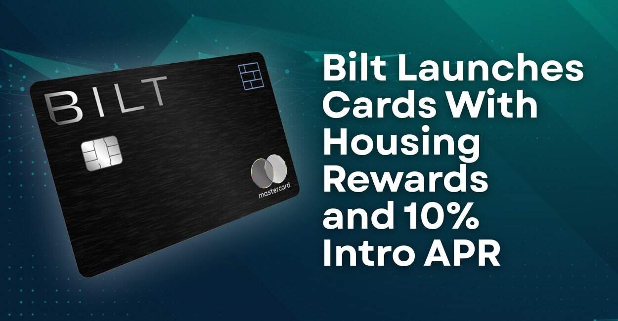 Bilt Relaunches Tiered Card Suite With Housing Rewards and 10% Intro APR
