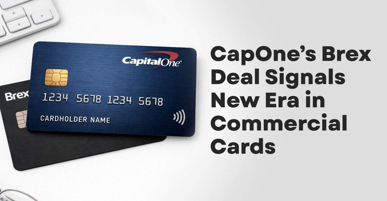 Capital One’s Brex Deal Signals New Era in Commercial Cards