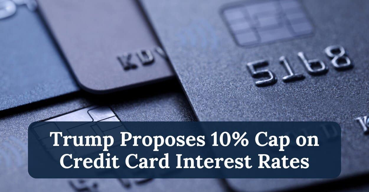 Trump Proposes 10% Interest Rate Cap as Credit Card Industry Watches ...
