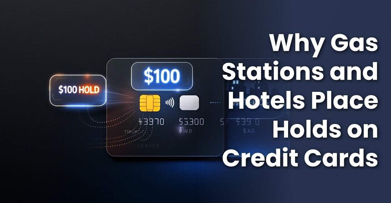 Why Gas Stations and Hotels Place Large Holds on Credit Cards
